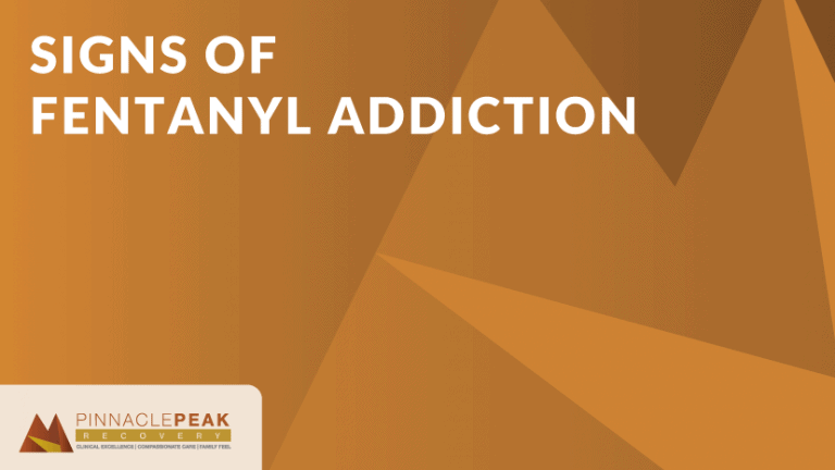 Signs of Fentanyl Addiction | Pinnacle Peak Recovery