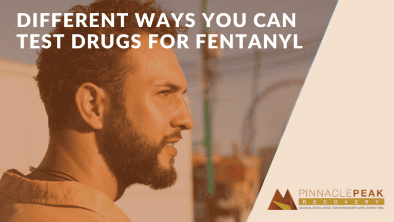How To Test For Fentanyl | Pinnacle Peak Recovery
